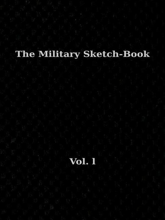 The Military Sketch-Book. Vol. I (of 2) Reminiscences of seventeen ...