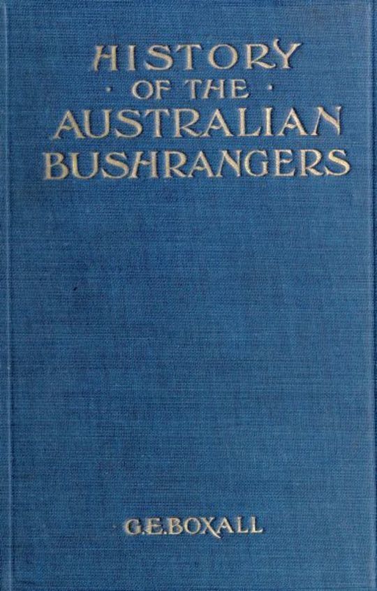 History of the Australian Bushrangers by George E. Boxall | BookFusion
