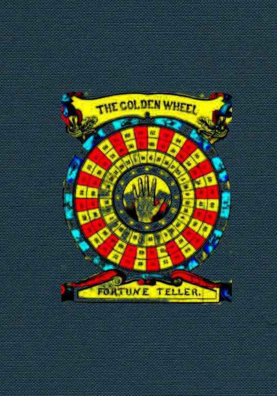 The Golden Wheel Dream-book and Fortune-teller Being the most complete ...