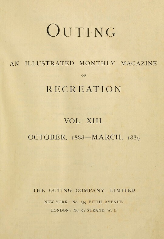 Outing; Vol. XIII.; October, 1888 to March, 1889 An Illustrated Monthly ...