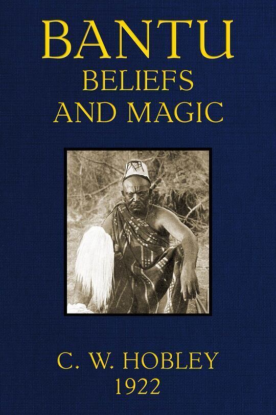 Bantu Beliefs and Magic by Charles William Hobley | BookFusion