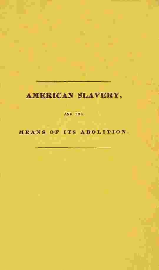 American slavery, and the means of its abolition by Jonathan Ward ...