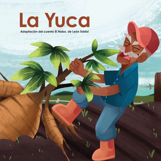 La Yuca Adaptación del cuento El Nabo by León Tolstoi | BookFusion