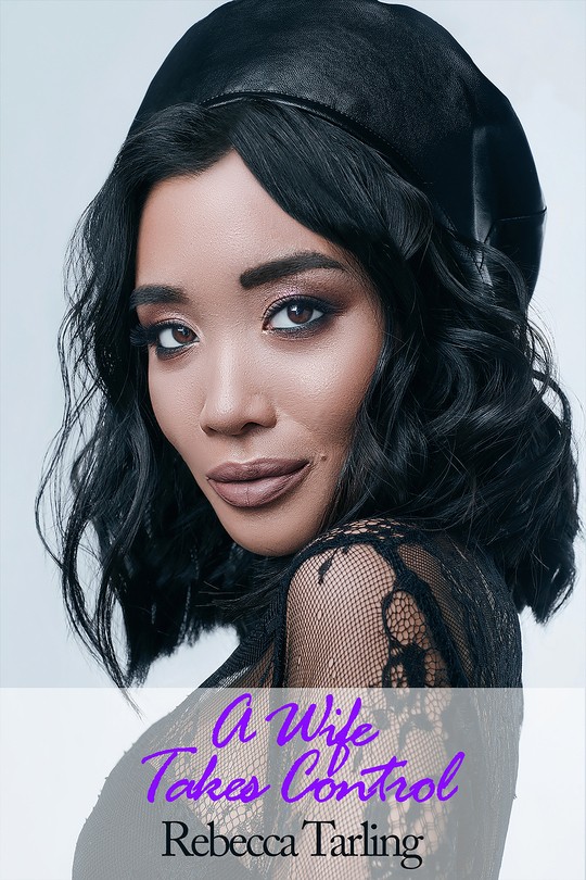 A Wife Takes Control by Rebecca Tarling | BookFusion