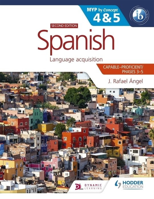 Spanish for the IB MYP 4&5 (Capable-Proficient/Phases 3-4, 5-6): MYP by ...