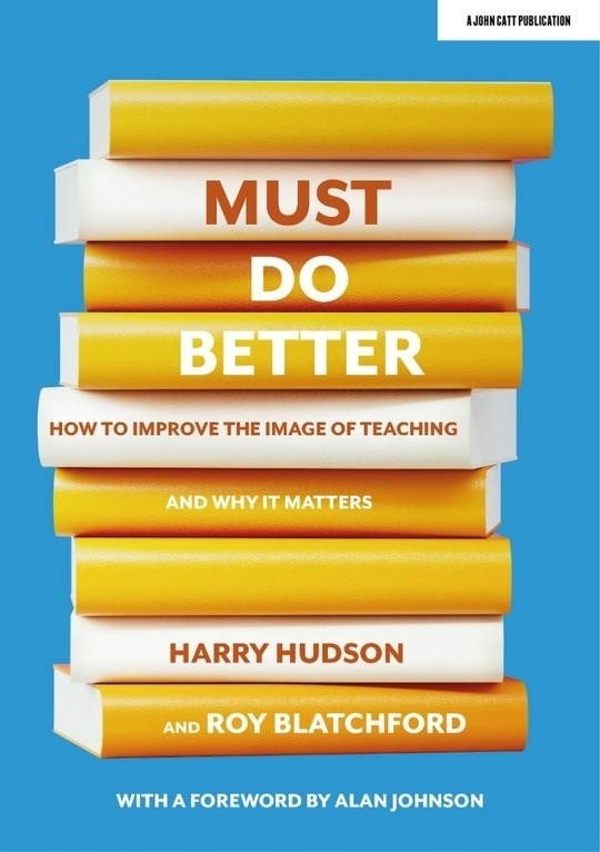 Must do better: How to improve the image of teaching and why it matters ...